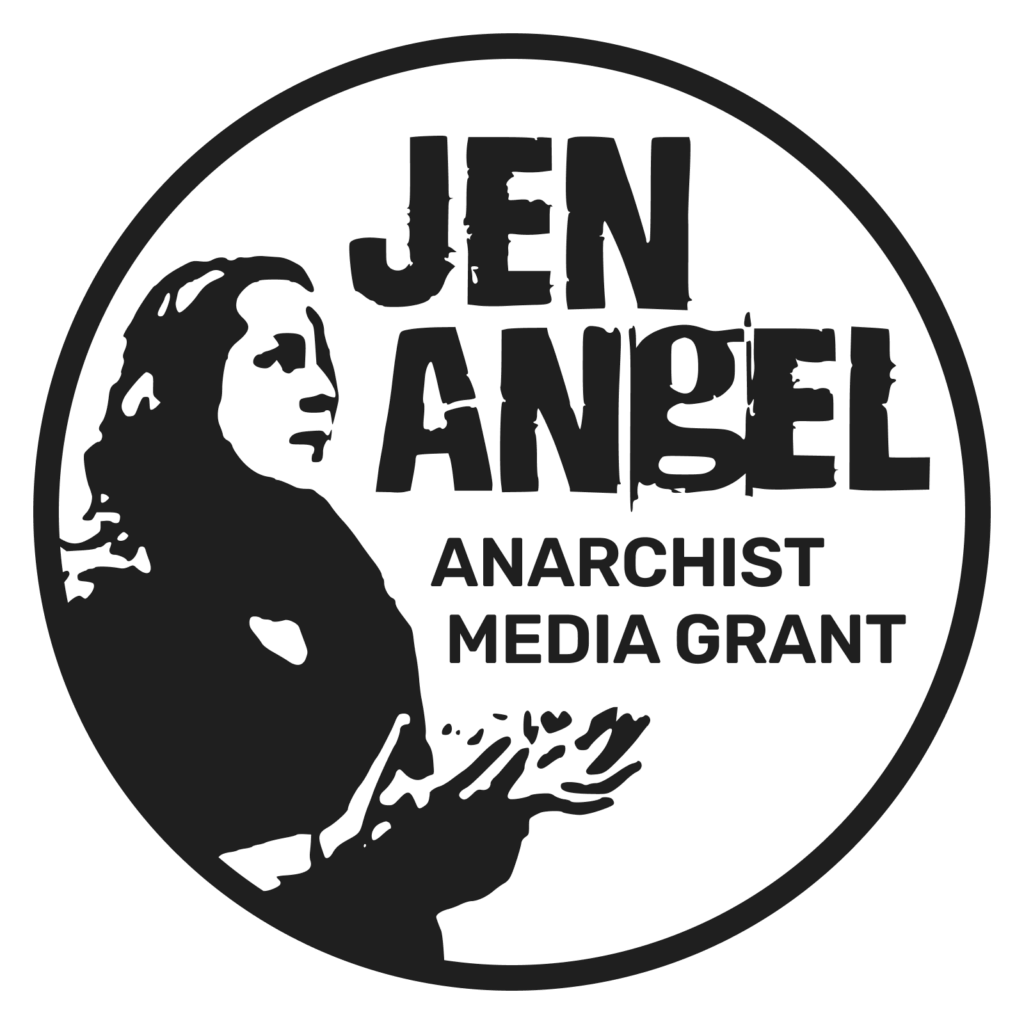 Jen Angel Anarchist Media Grant – Agency